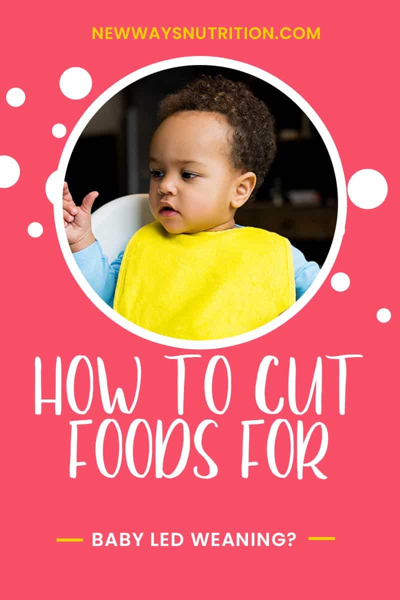 How to Cut Foods for Baby Led Weaning | New Ways Nutrition
