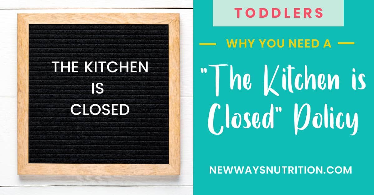 Why You Need a Kitchen Is Closed Policy | New Ways Nutrition