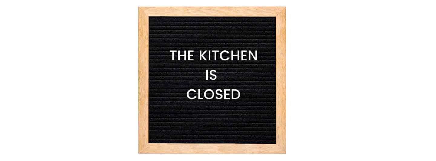 Why You Need a Kitchen Is Closed Policy | New Ways Nutrition